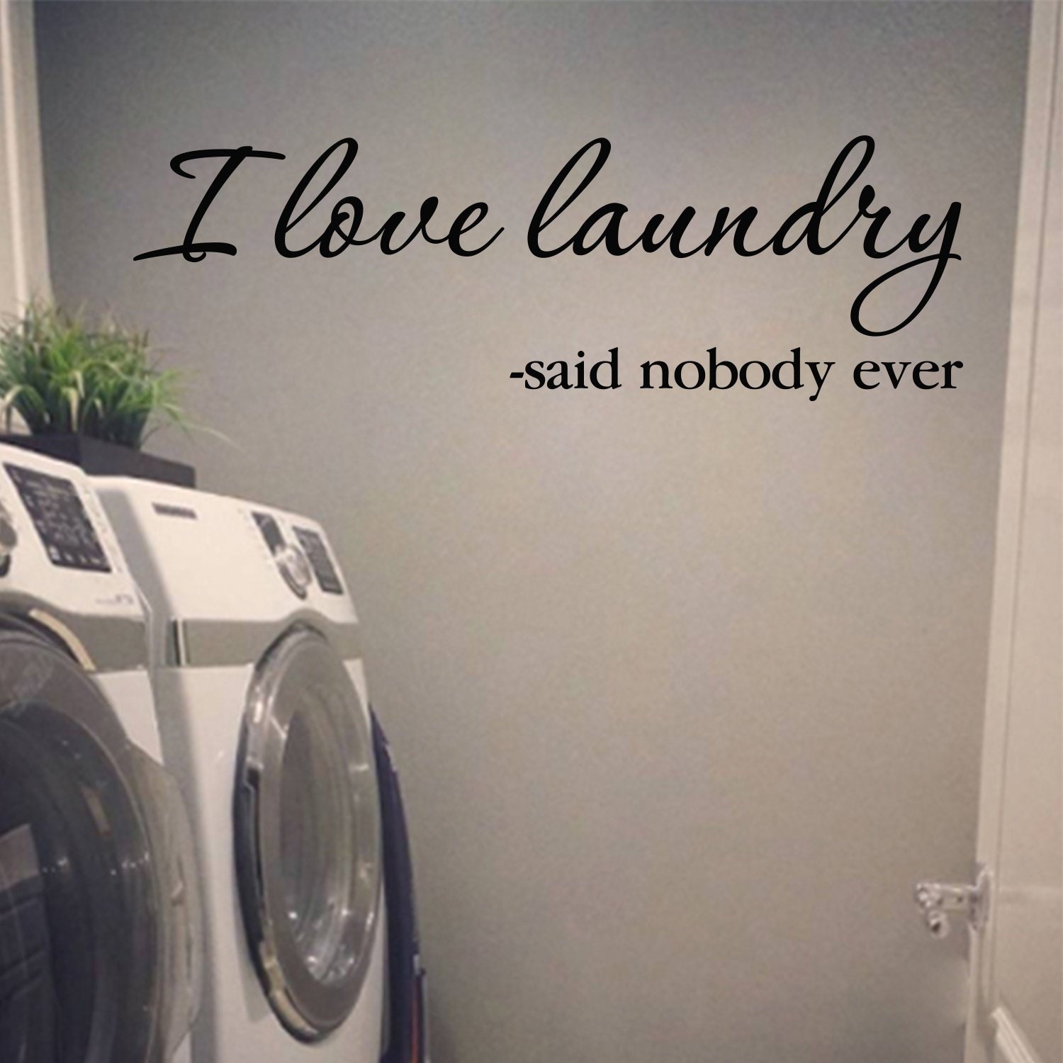I Love Laundry Said Nobody Ever, Laundry Room Decor, Laundry Sign, Wall ...