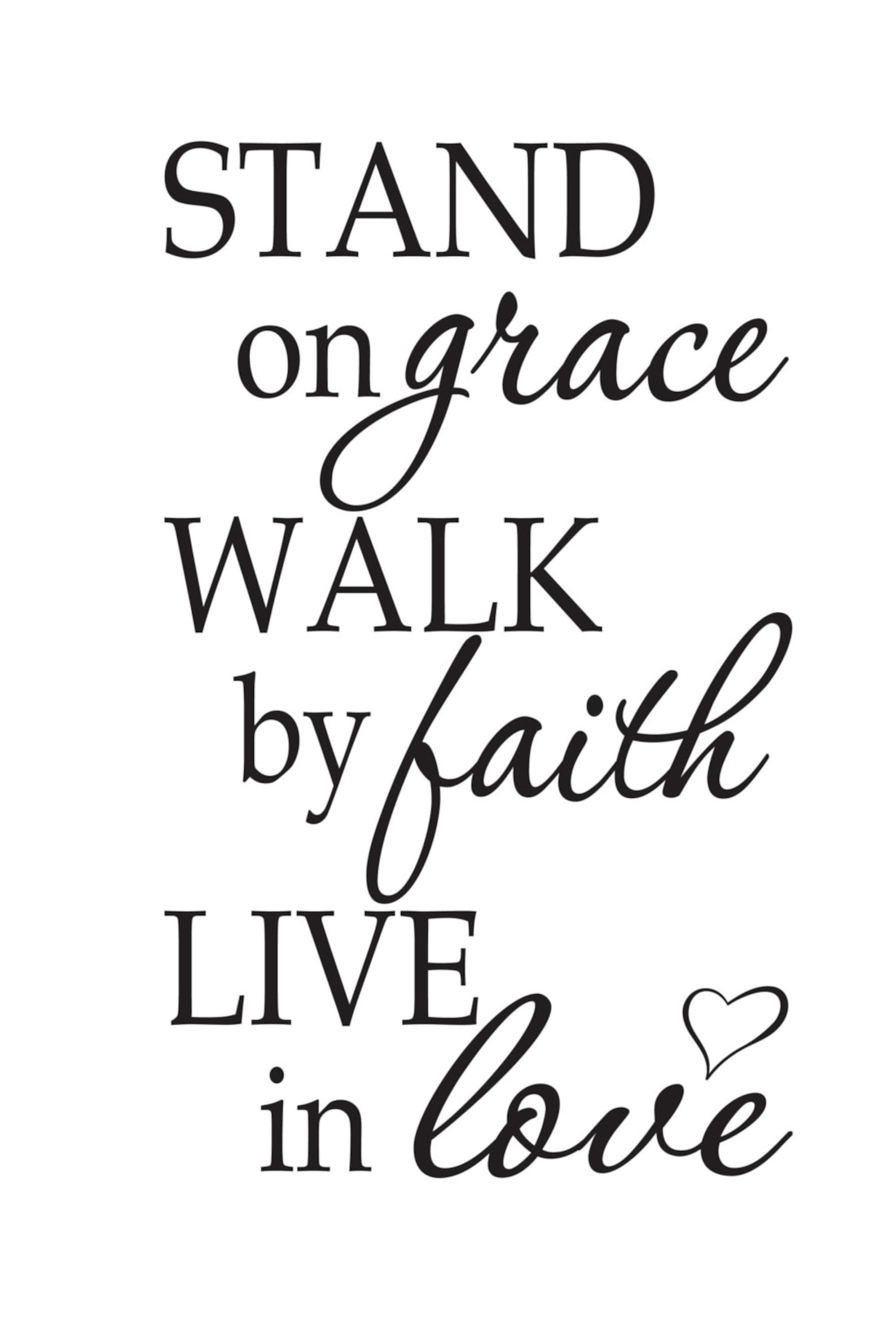 Stand on Grace Walk by Faith Live in Love, Vinyl Wall Art, Hallway ...