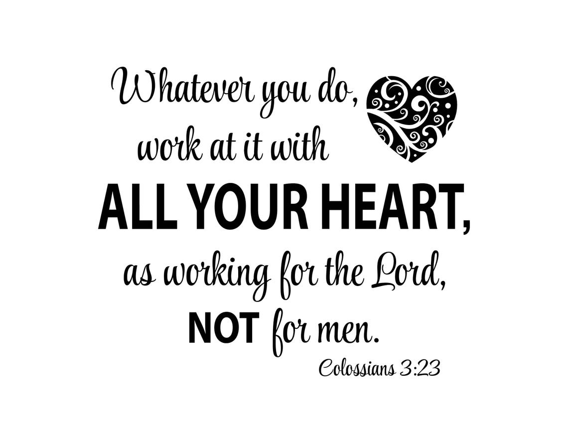 Whatever You Do Work at It With All Your Heart Bible Verse | Etsy