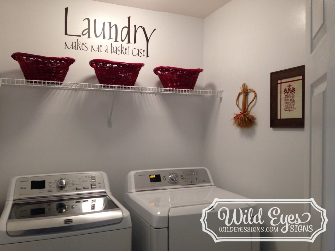 Laundry Makes Me a Basket Case Wall Decal Laundry Room Decor Sign, Wall ...