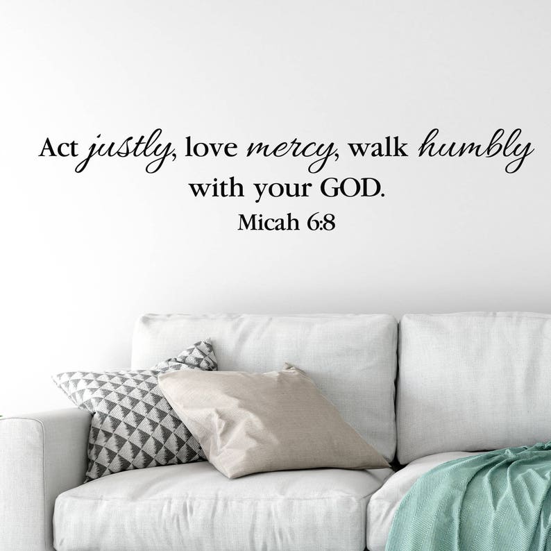 Micah 6:8, Act Justly Love Mercy and Walk Humbly, Vinyl Decal, Wall ...