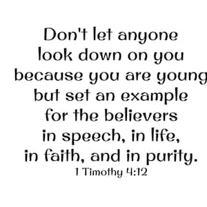 1 Timothy 4:12-don't Let Anyone Look Down on You Because You Are Young ...