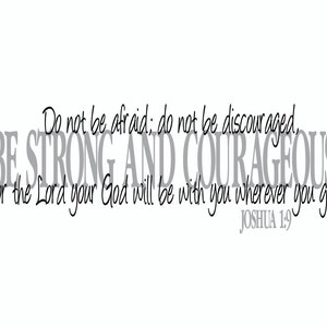 Joshua 1:9 Do Not Be Afraid Do Not Be Discouraged, for the Lord Your ...