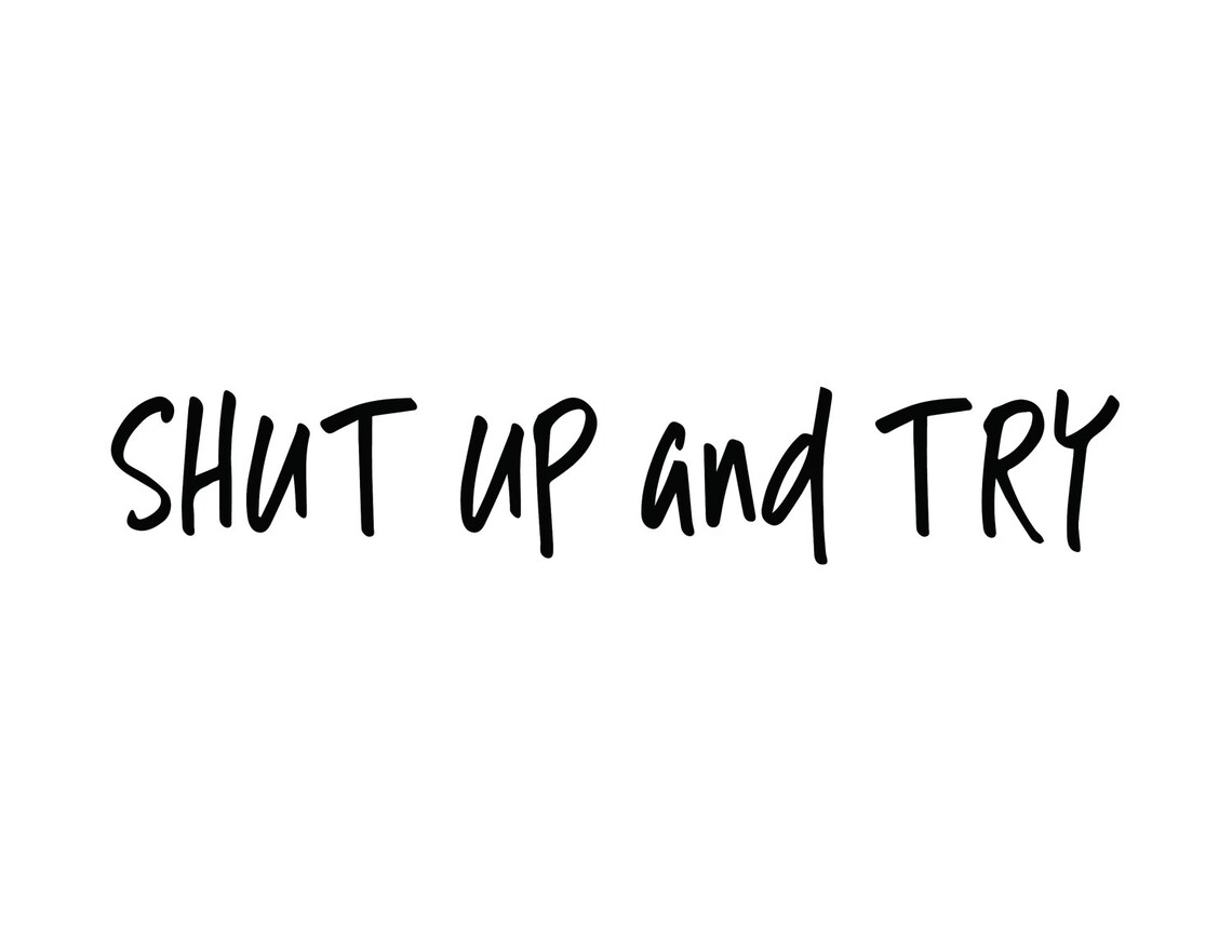 Shut up and Try, Motivational Quote, Gym Sign, Weight Room, Home Gym ...