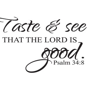 Psalm 34:8 Taste and See That the Lord is Good - Kitchen Blessing ...