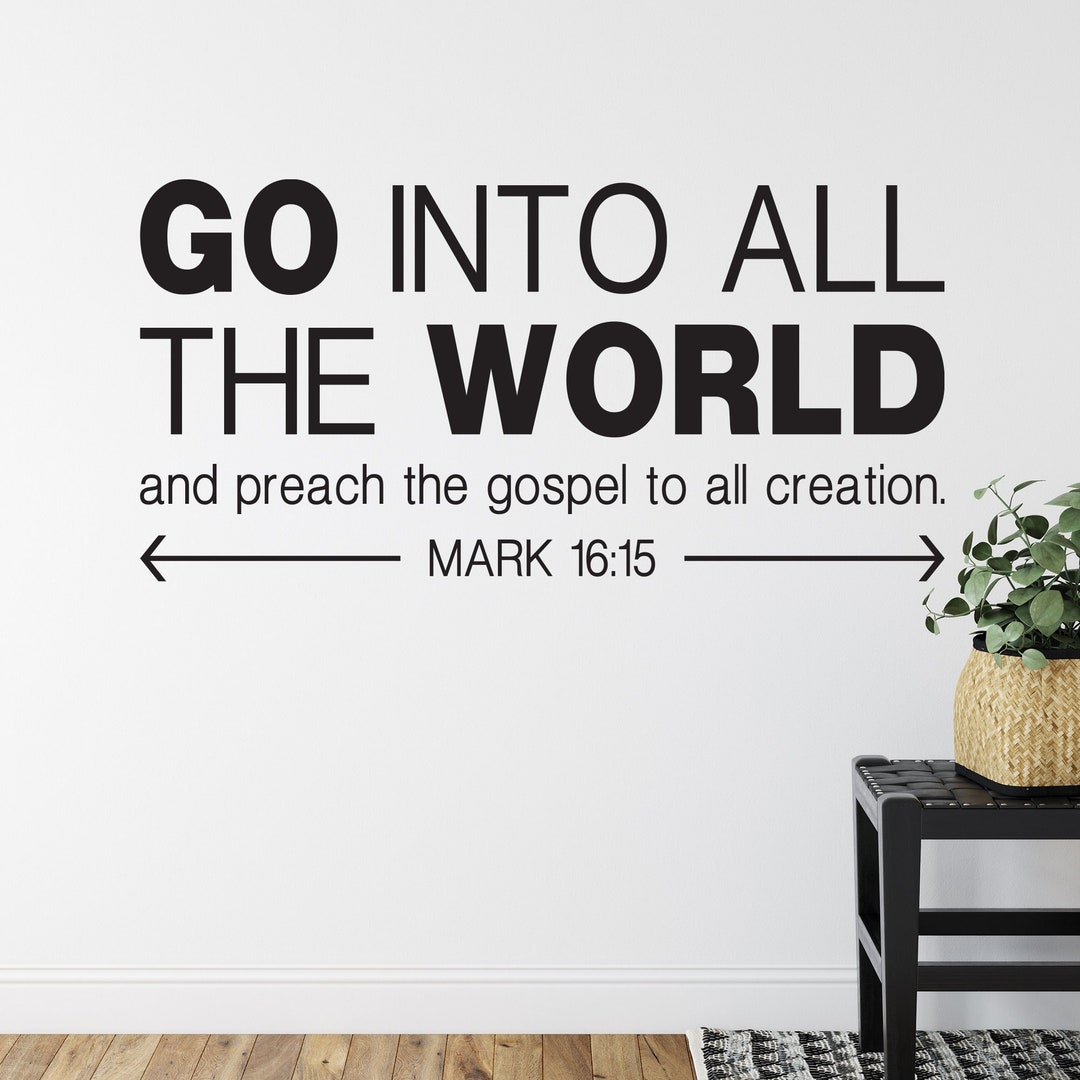 Go Into All the World and Preach the Gospel to All Creation, Mark 16:15 ...