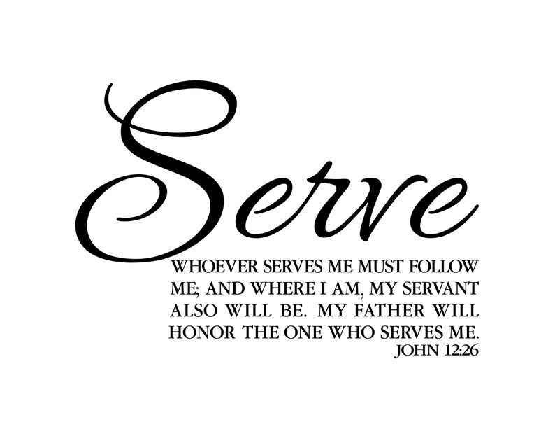 John 12:26 Serve My Father With Honor the One Who Serves Me | Etsy