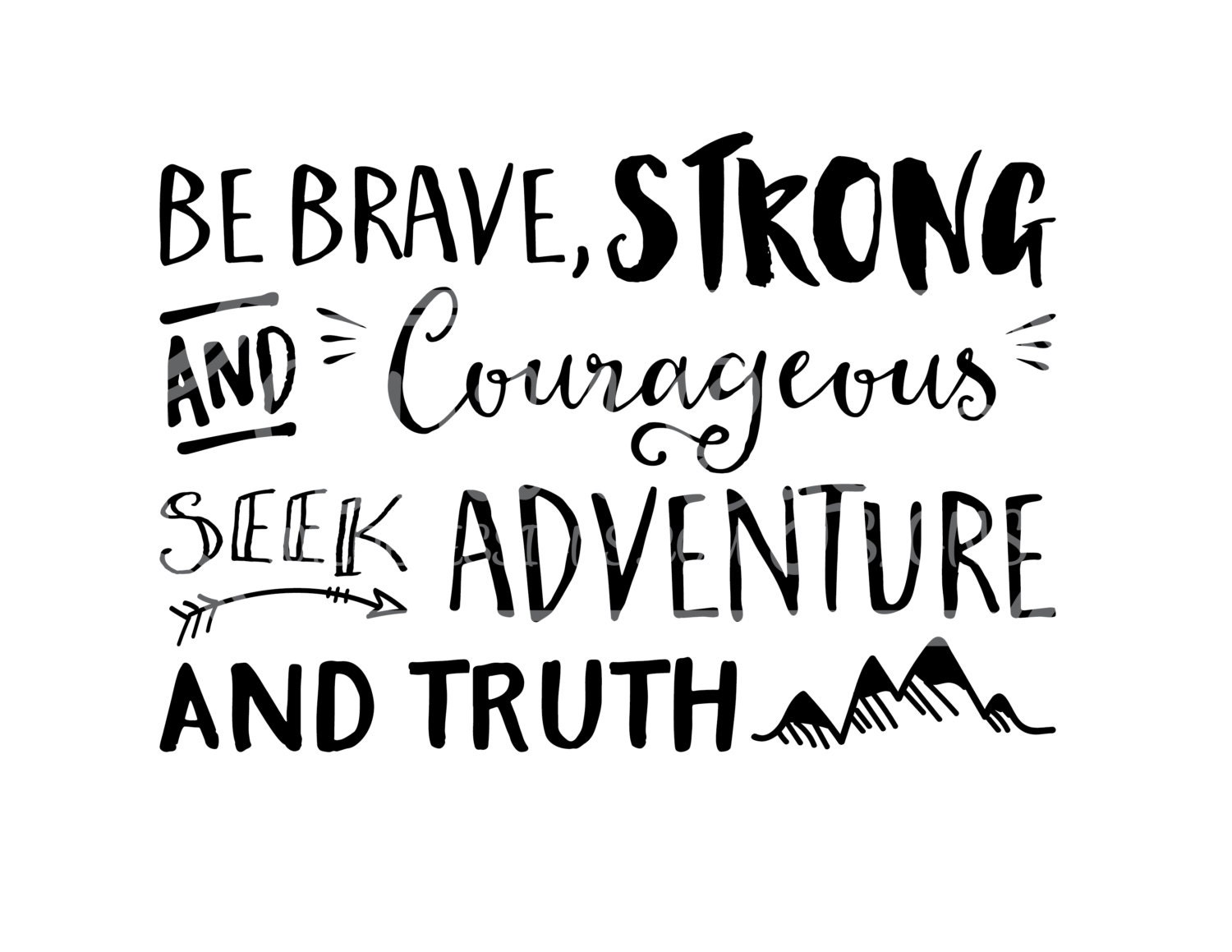 Be Brave Strong and Courageous Seek Adventure and Truth, Explorer ...