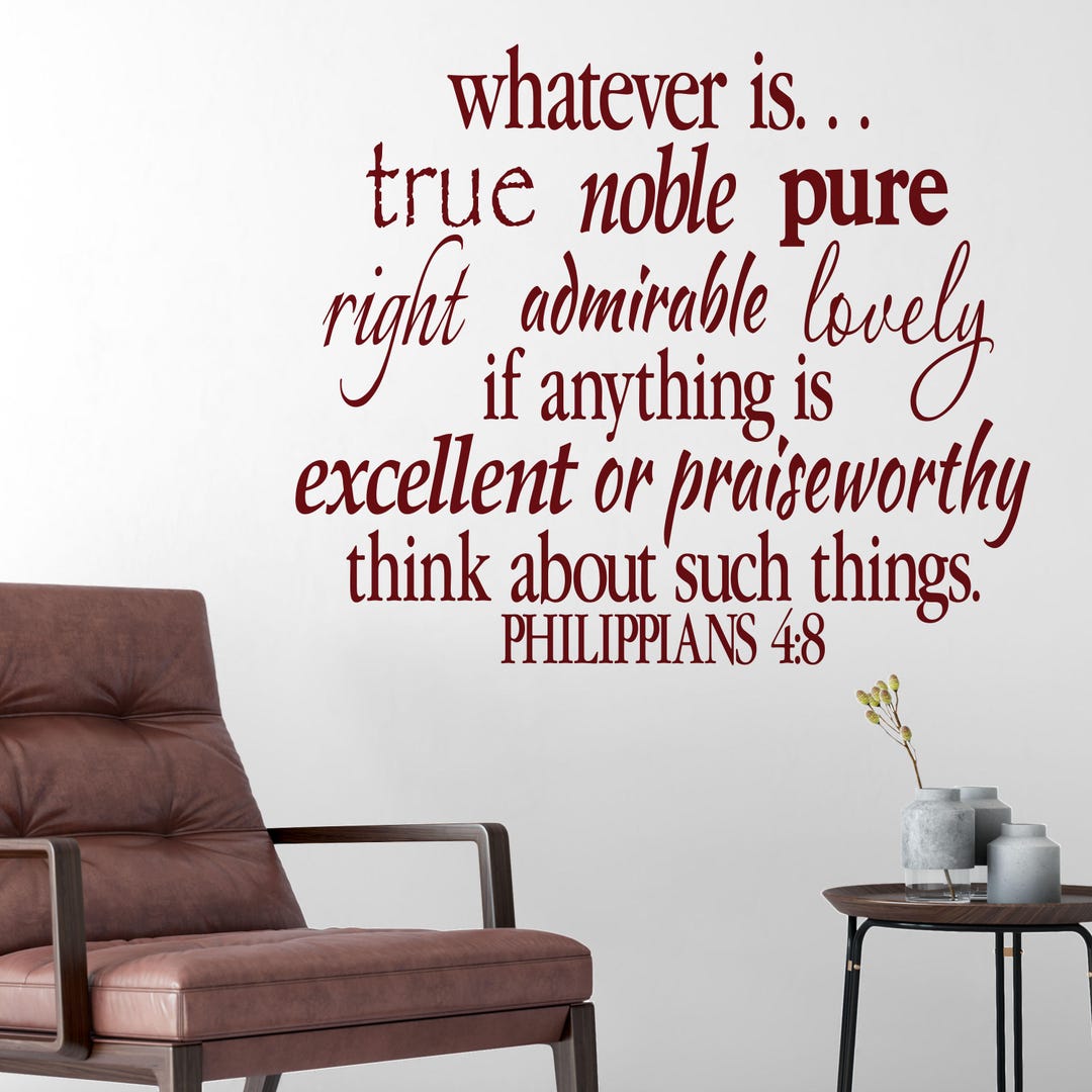 Philippians 4:8 Whatever is True Right Noble Pure Right Admirable ...