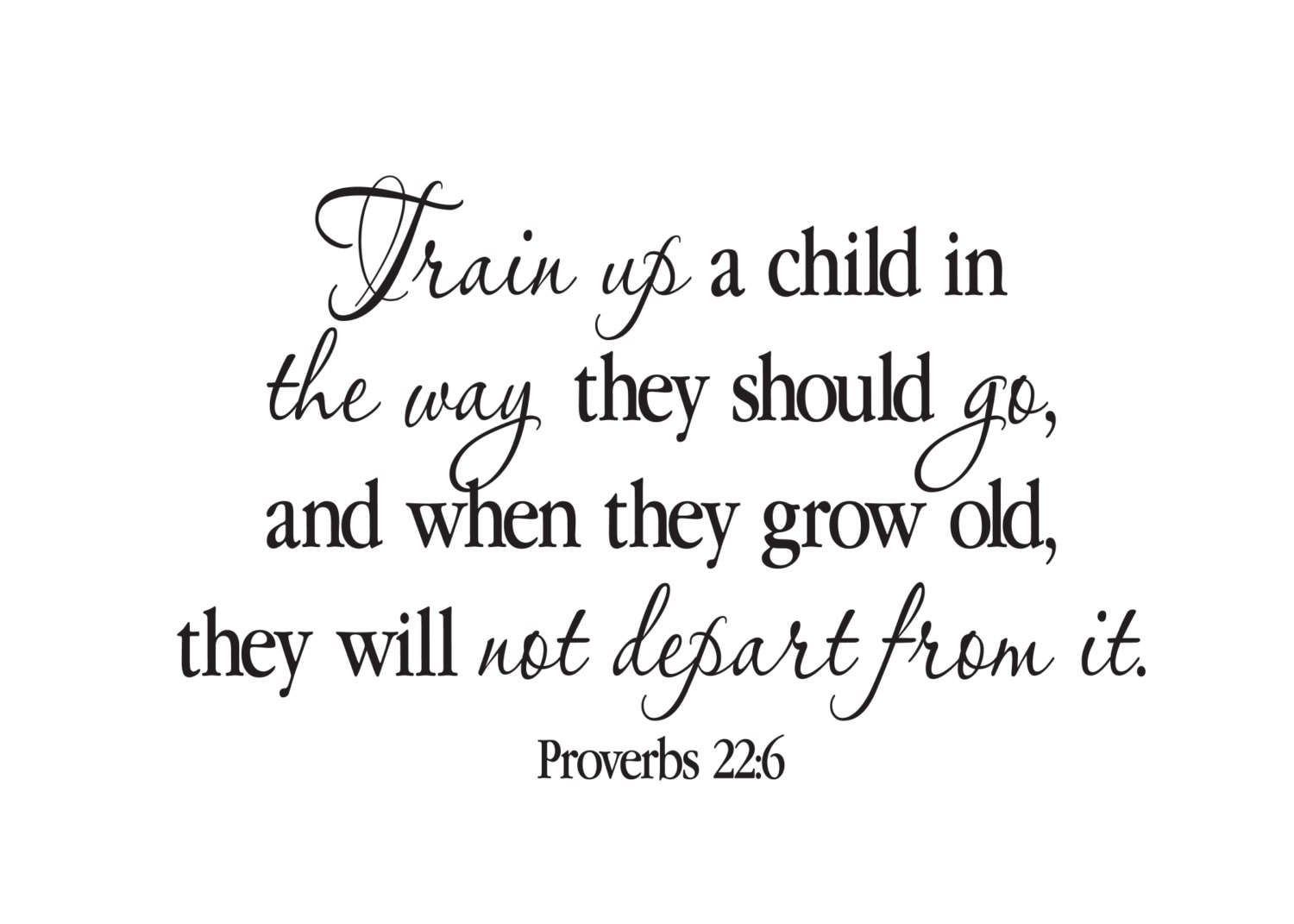 Proverbs 22:6 Train up a Child in the Way They Should Go- Vinyl Wall ...