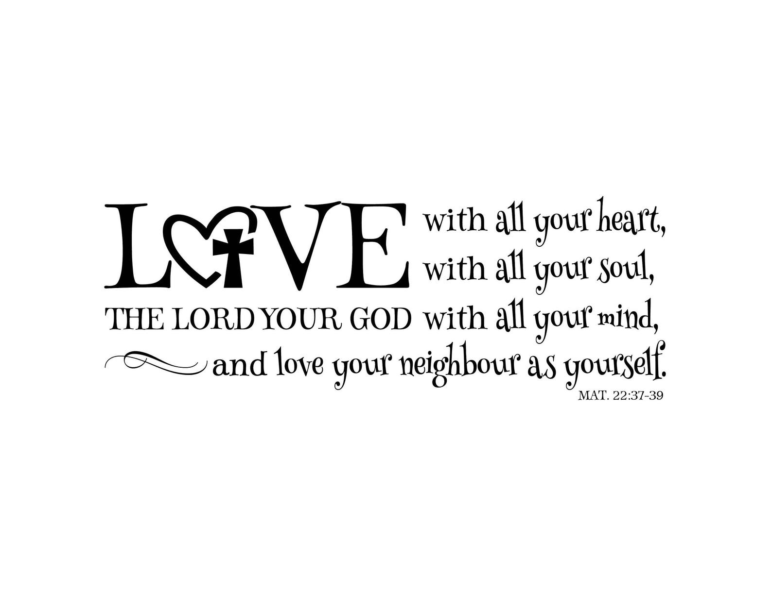 Matthew 22:37 Love the Lord Your God With All Your Heart Soul and Mind ...