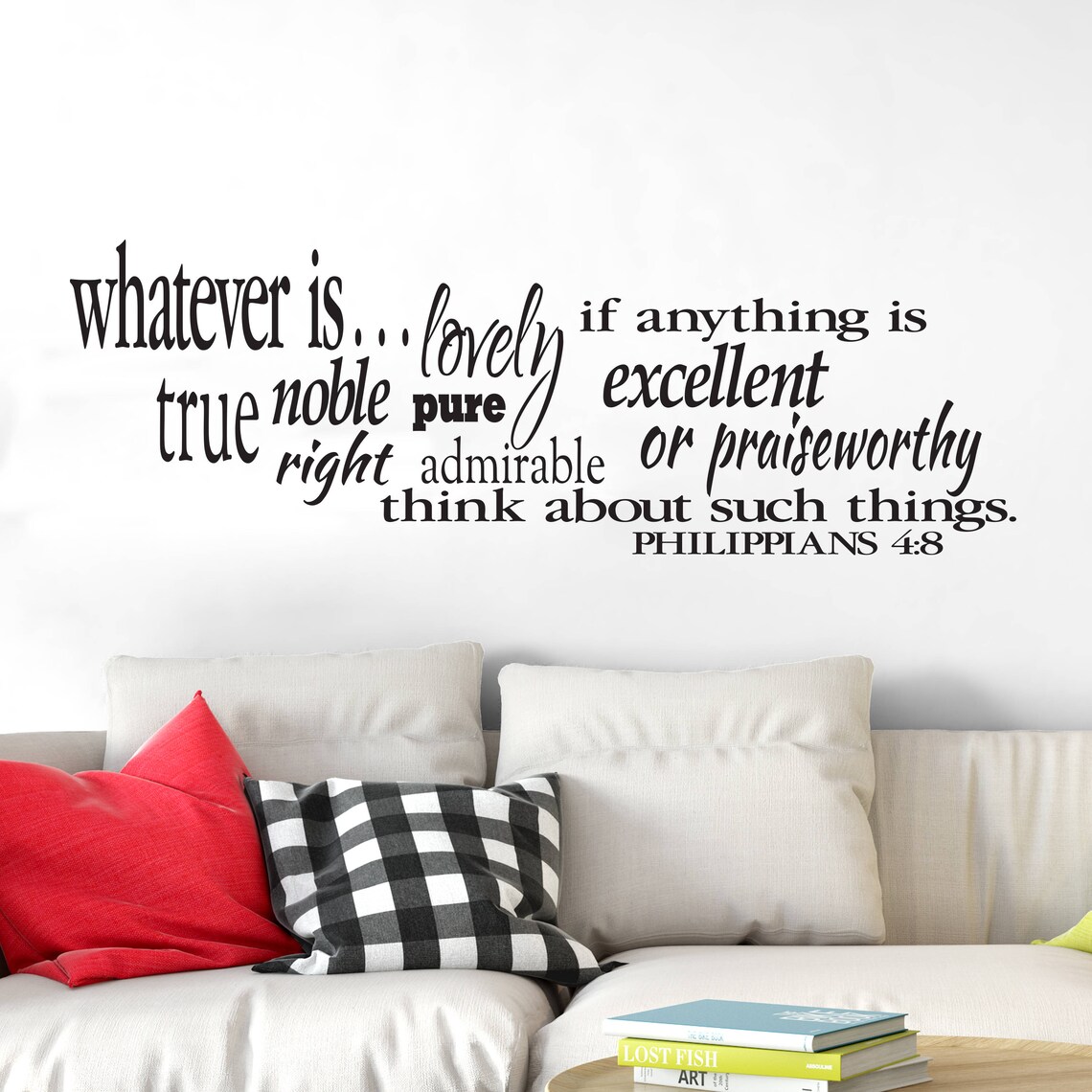 Philippians 4:8 Whatever is True Lovely Noble Right Admirable Excellent ...