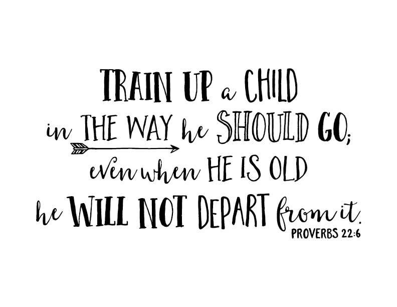 Proverbs 22:6 Train up a Child in the Way He Should Go, Wall Decal ...