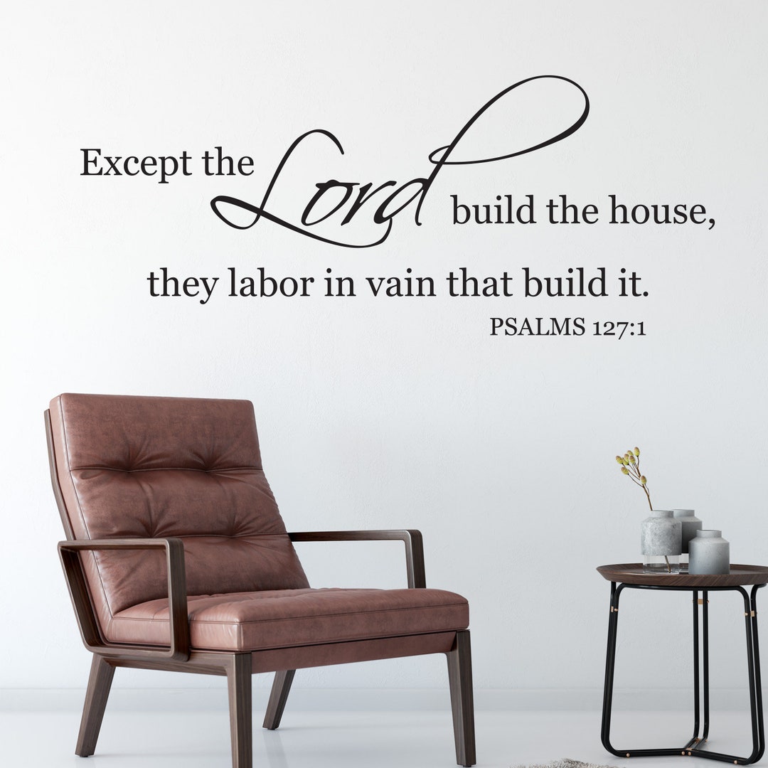 Psalm 127:1 Except the Lord Build the House They Labor in Vain That ...