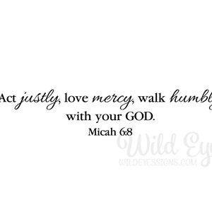 Micah 6:8, Act Justly Love Mercy and Walk Humbly, Vinyl Decal, Wall ...