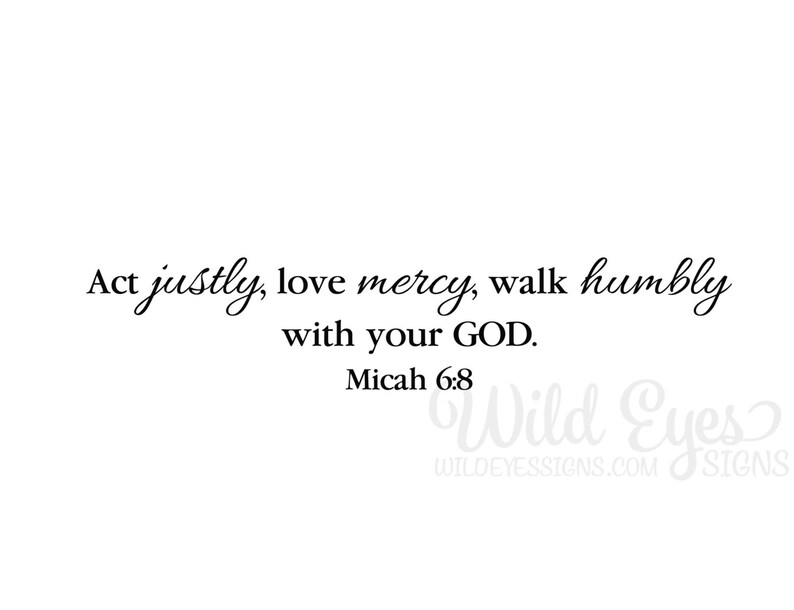 Micah 6:8, Act Justly Love Mercy and Walk Humbly, Vinyl Decal, Wall ...