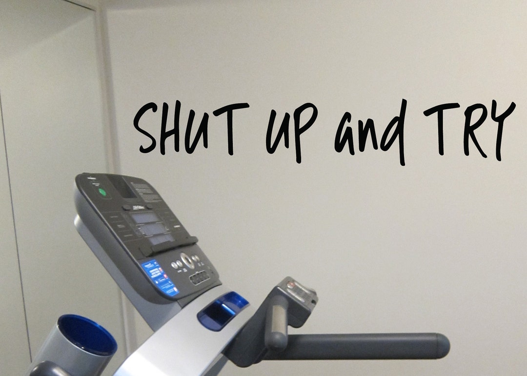 Shut up and Try, Motivational Quote, Gym Sign, Weight Room, Home Gym ...