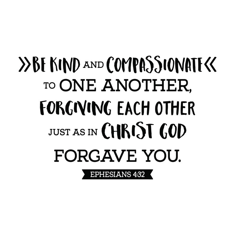 Ephesians 4:32 Be kind and compassionate forgiving Church | Etsy