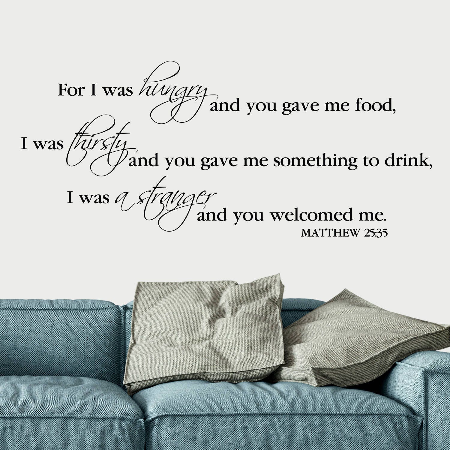 Matthew 25:35 I Was Hungry You Fed Me I Was Thirsty You Gave Me a Drink ...