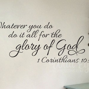 1 Corinthians 10:31, Whatever You Do, Do It All for the Glory of God ...