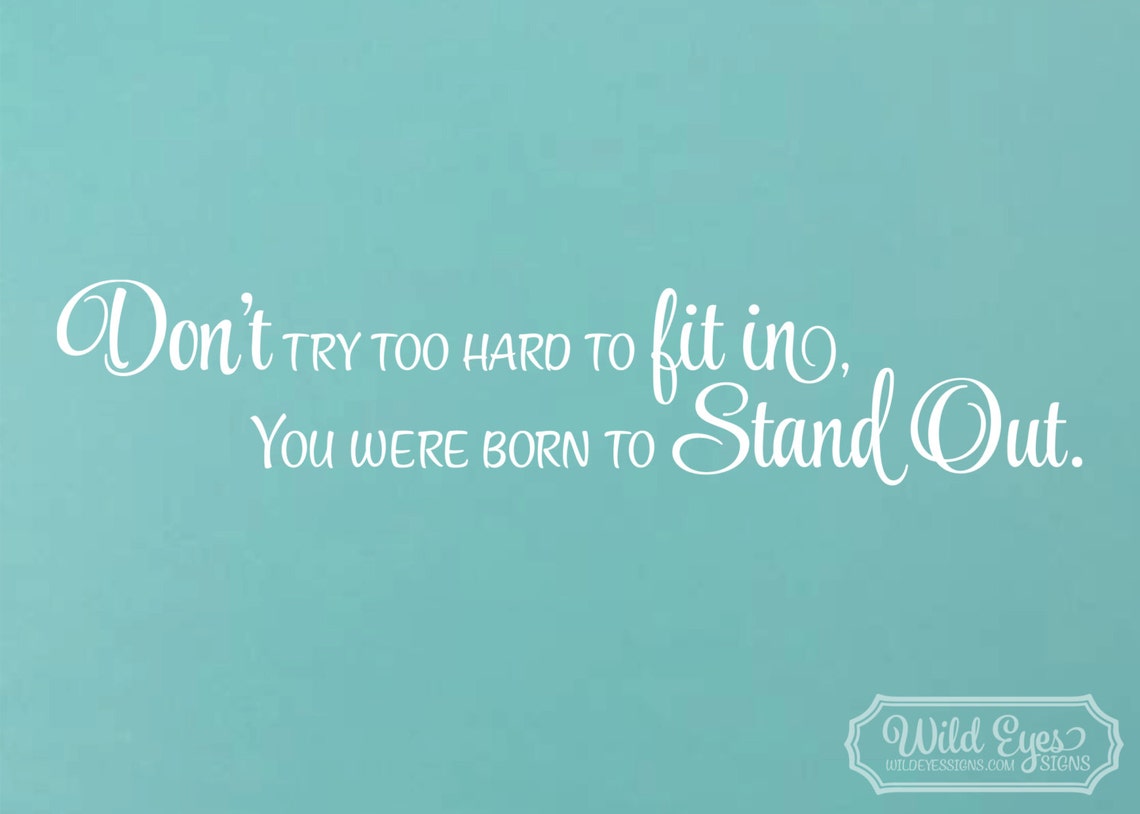 Don't Try Too Hard to Fit in You Were Born to Stand Out, Teen Girl ...