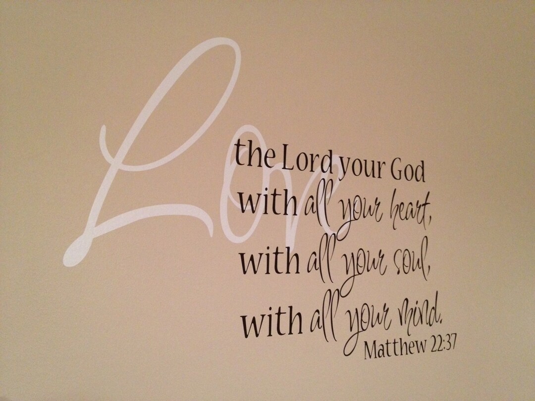 Matthew 22:37 Love the Lord Your God With All Your Heart Soul Mind ...