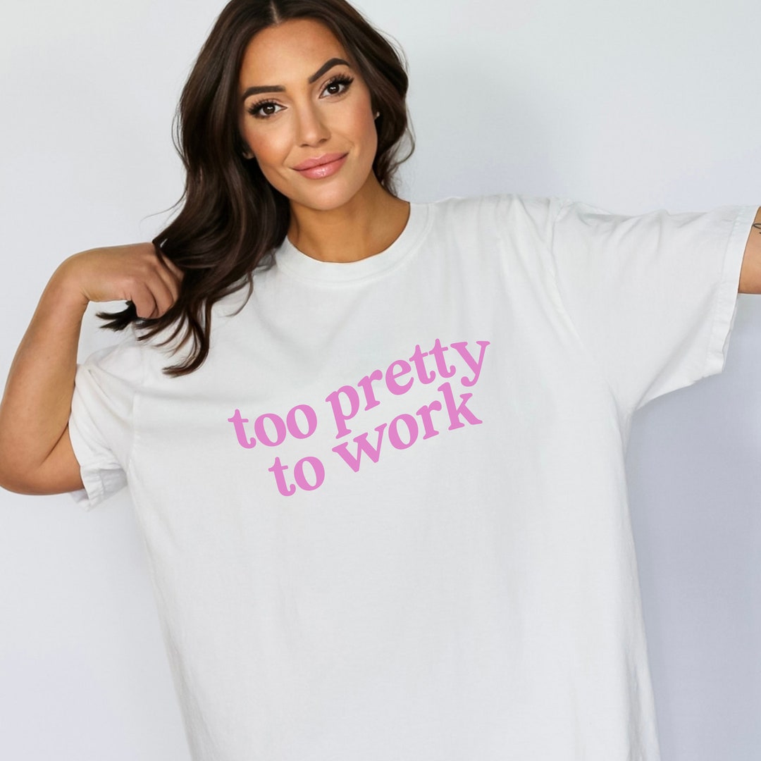 Too Pretty to Work Pink Text Fun Cotton Unisex - Etsy
