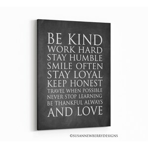 Be Kind Work Hard Stay Humble Smile Often Stay Loyal Keep Honest Love ...