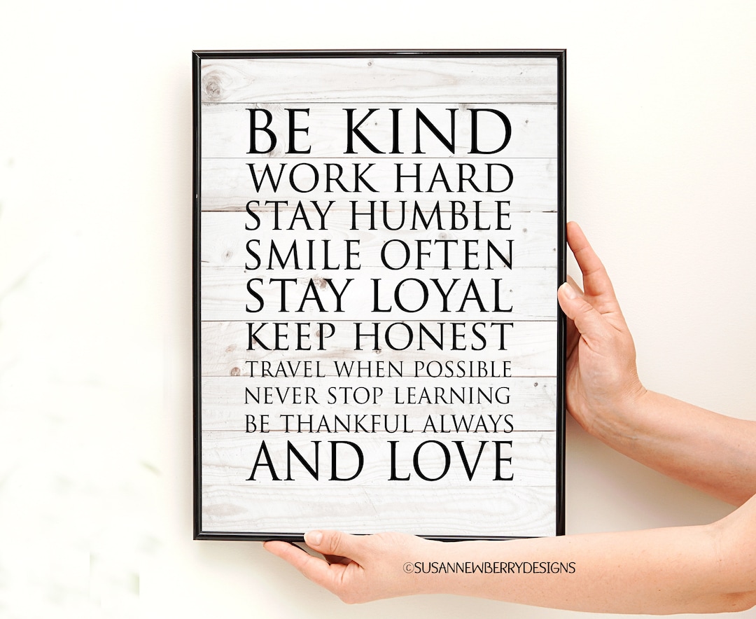 Be Kind Work Hard Stay Humble Smile Often Stay Loyal Keep Honest Love ...
