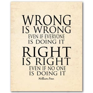 Wrong is Wrong Even If Everyone is Doing It Right is Right Even If No ...