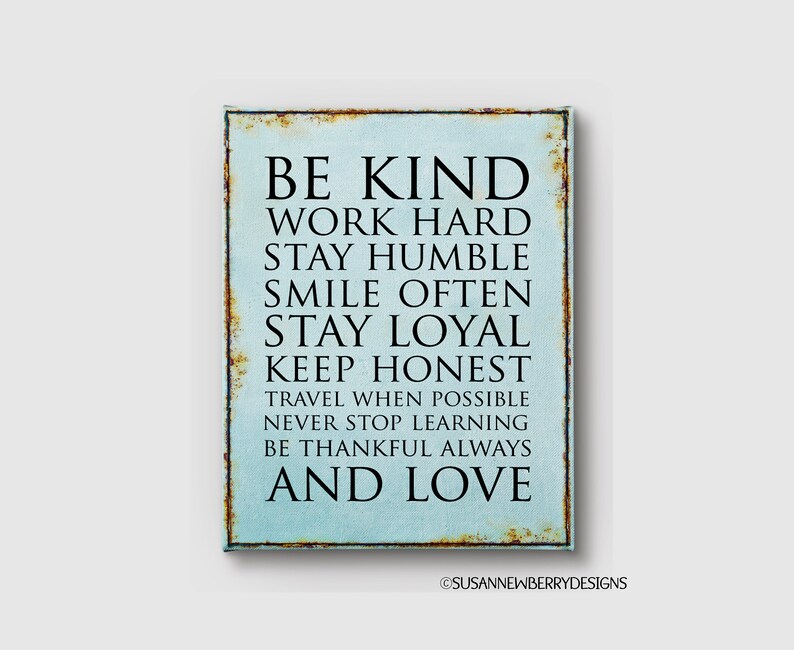 Be Kind Work Hard Stay Humble Smile Often Stay Loyal Keep Honest Love ...