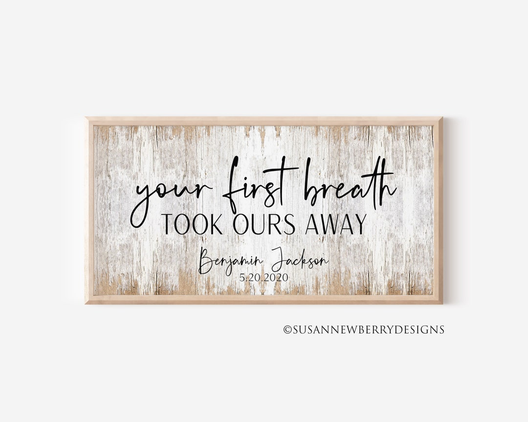Your First Breath Took Ours Away Personalized Nursery Wall Decor ...