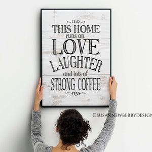 This Home Runs on Love Laughter and Lots of Strong Coffee Typography ...