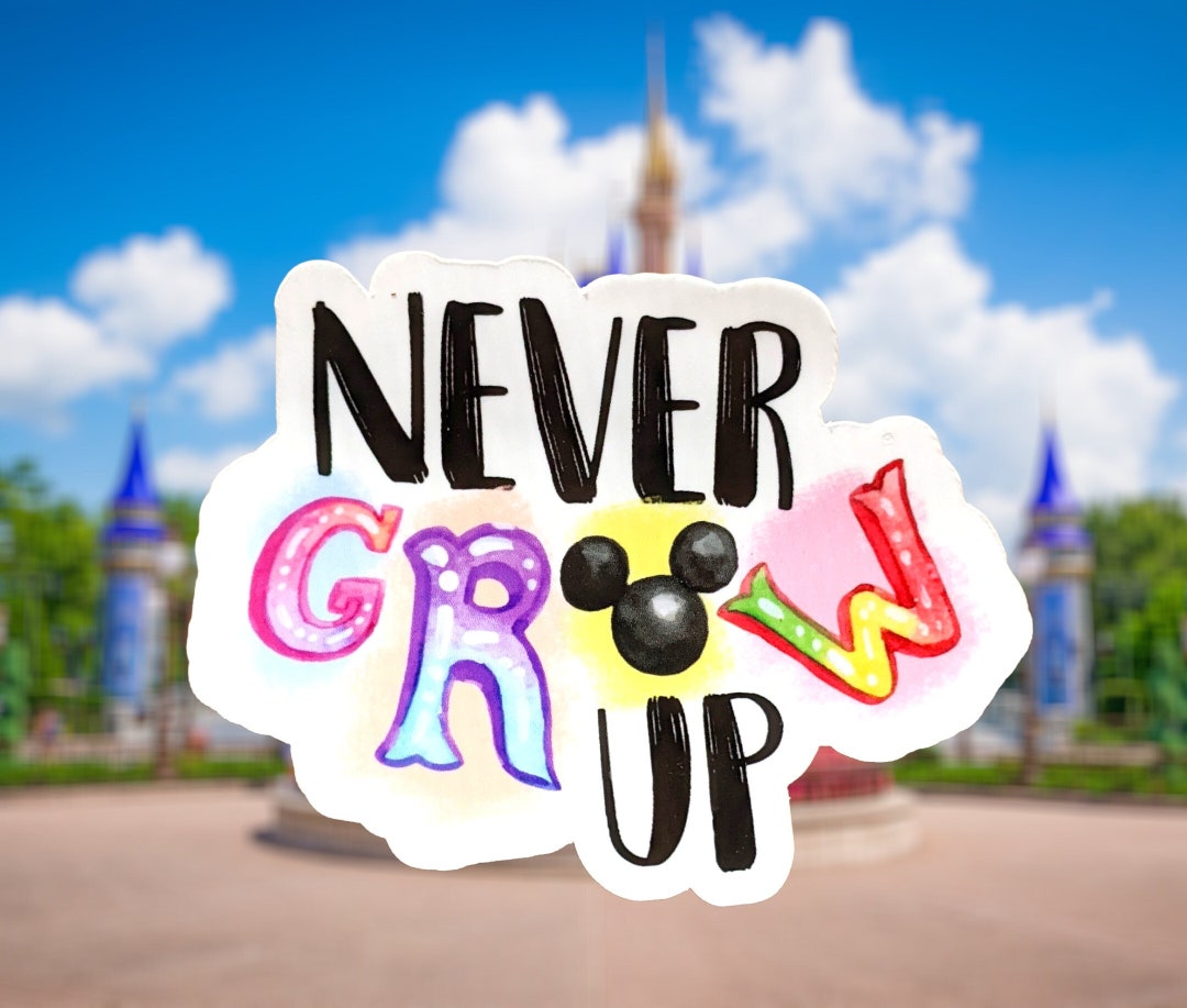 Never Grow up Sticker, Grow up Sticker Decal - Etsy