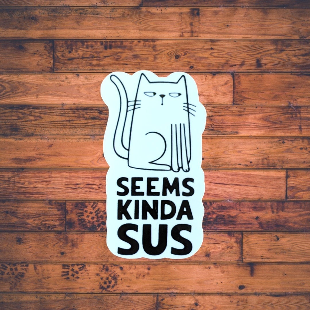 Seems Kinda SUS Cat Sticker, Sarcastic Cat Decal - Etsy