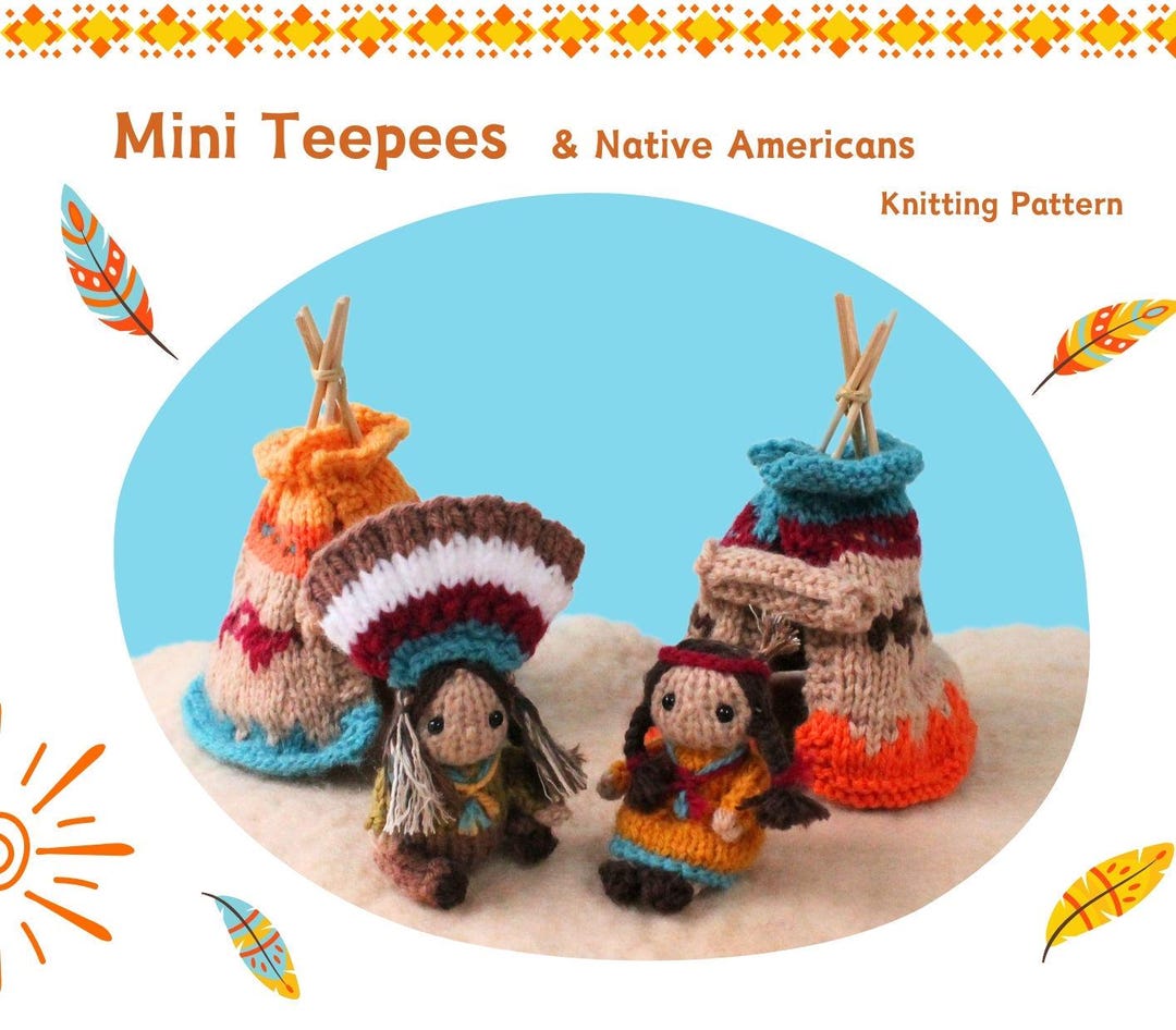Mini Teepee (tipi) Tents and Native American Dolls Knitting Pattern PDF ...