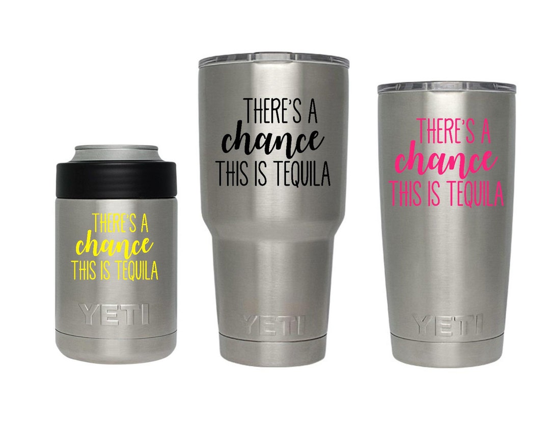 There's a Chance This is Tequila Decal Vinyl Decal Quote Decal Tumbler ...