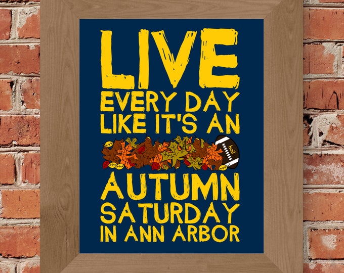 Live Every Day Like It's an Autumn Saturday in Ann Arbor - University ...