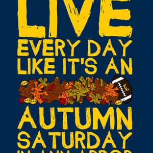 Live Every Day Like It's an Autumn Saturday in Ann Arbor - Etsy