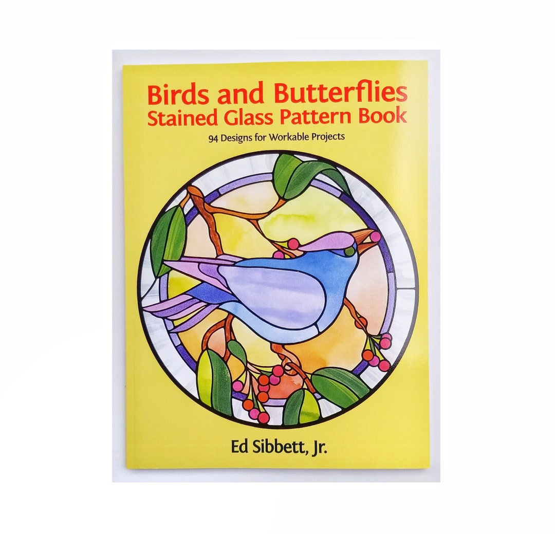 Birds & Butterflies Stained Glass Pattern Book. 94 Projects for Windows ...
