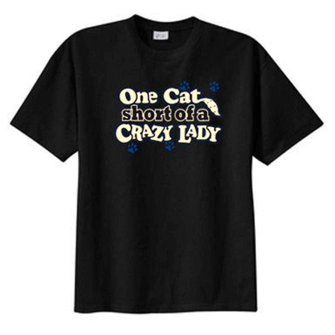 Crazy Cat Lady New T Shirt , S M L XL 2X 3X 4X 5X, Catering to Plus ...