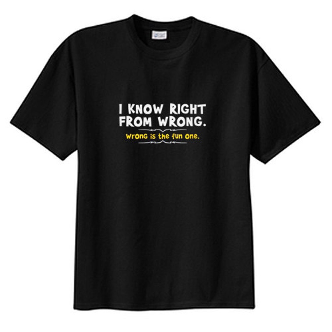 I Know Right From Wrong Wrong Is The Fun One New T Shirt S M Etsy
