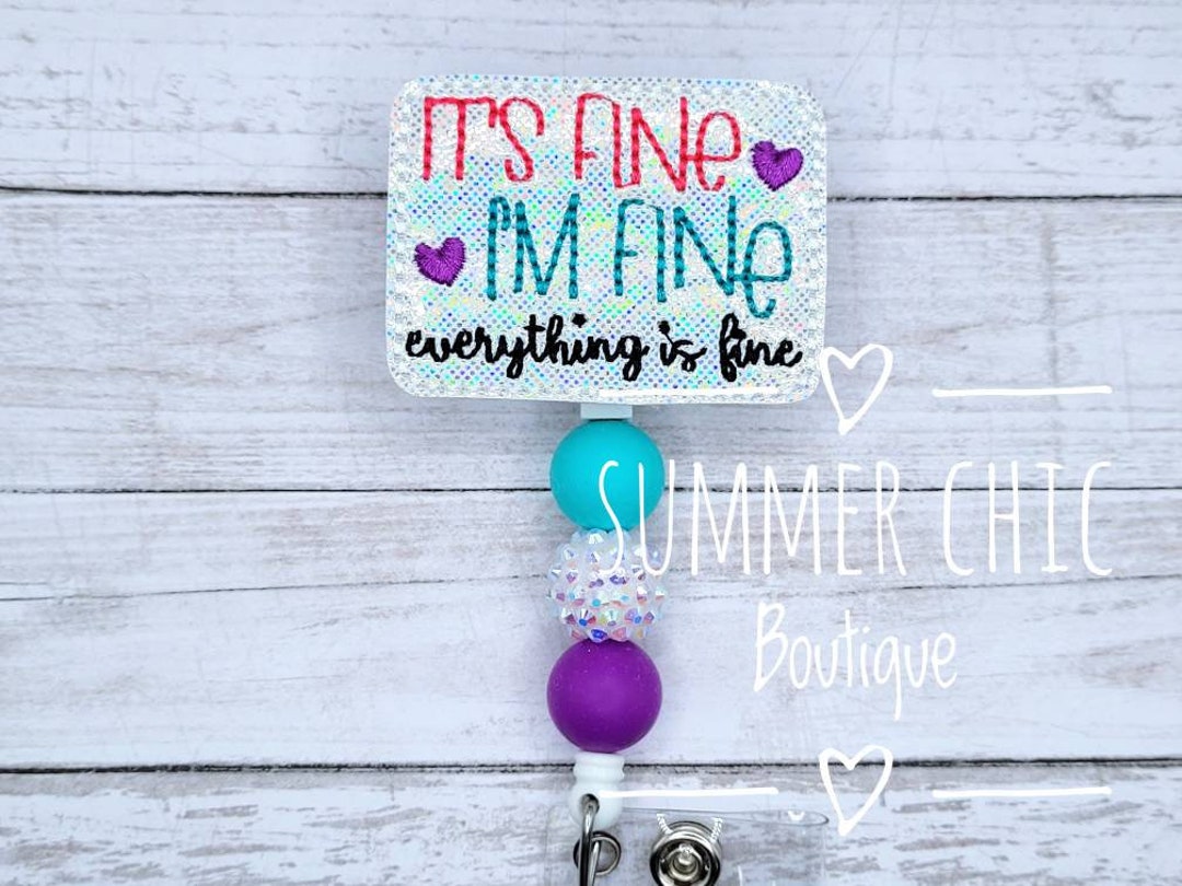 It's Fine I'm Fine Badge Reel, Nurses Badge Reel, Sarcastic Badge Reel ...