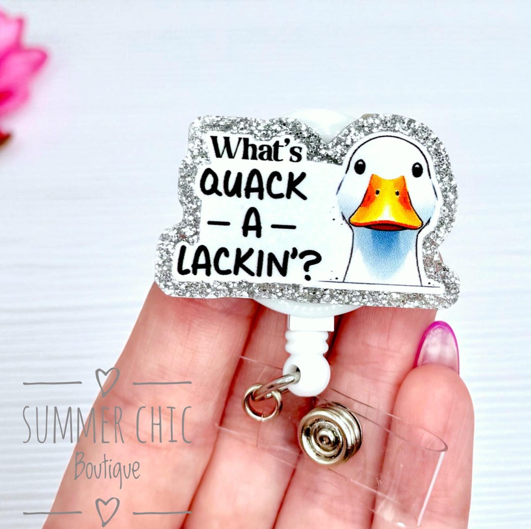 What’s Quack A Lackin Badge Reel, Duck Badge Reel, Nurse Badge Reel ...