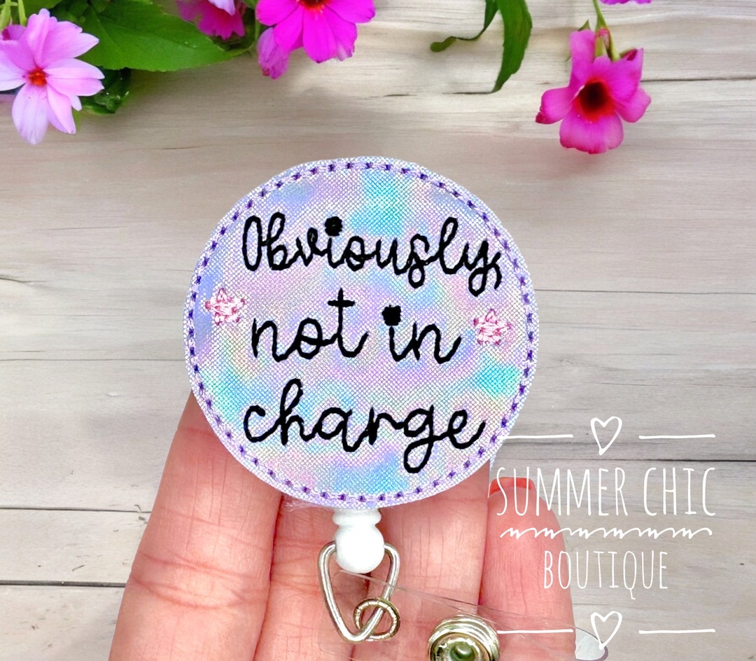 Obviously Not in Charge Badge Reel, RN Badge Reel, Nurses Badge Reel ...