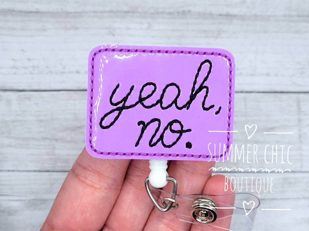 Yeah, No Badge Reel, Sarcastic Badge Reel, Medical Badge Reel, Nurse ...