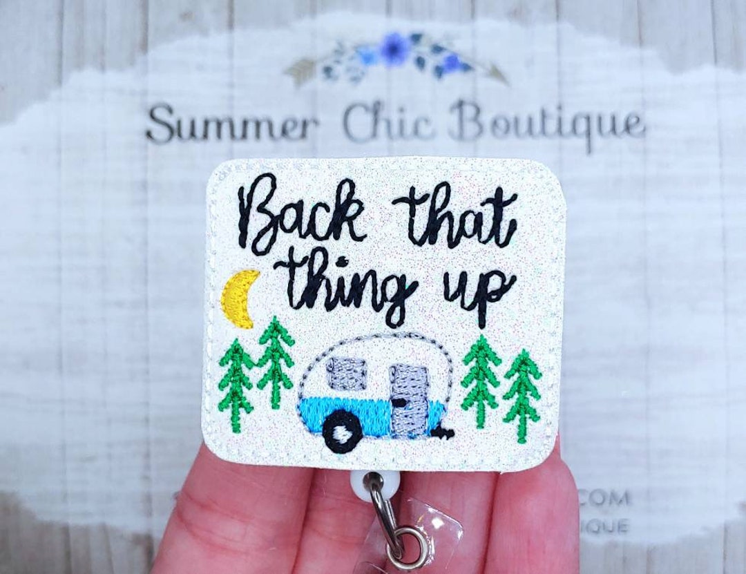 Back That Thing up Camper Badge Reel, Medical Badge Reel, Nurse Badge ...