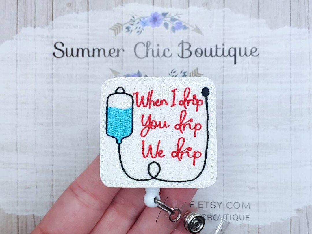 When I Drip You Drip We Drip Medical Badge Reel, Nurse Badge Reel, IV ...