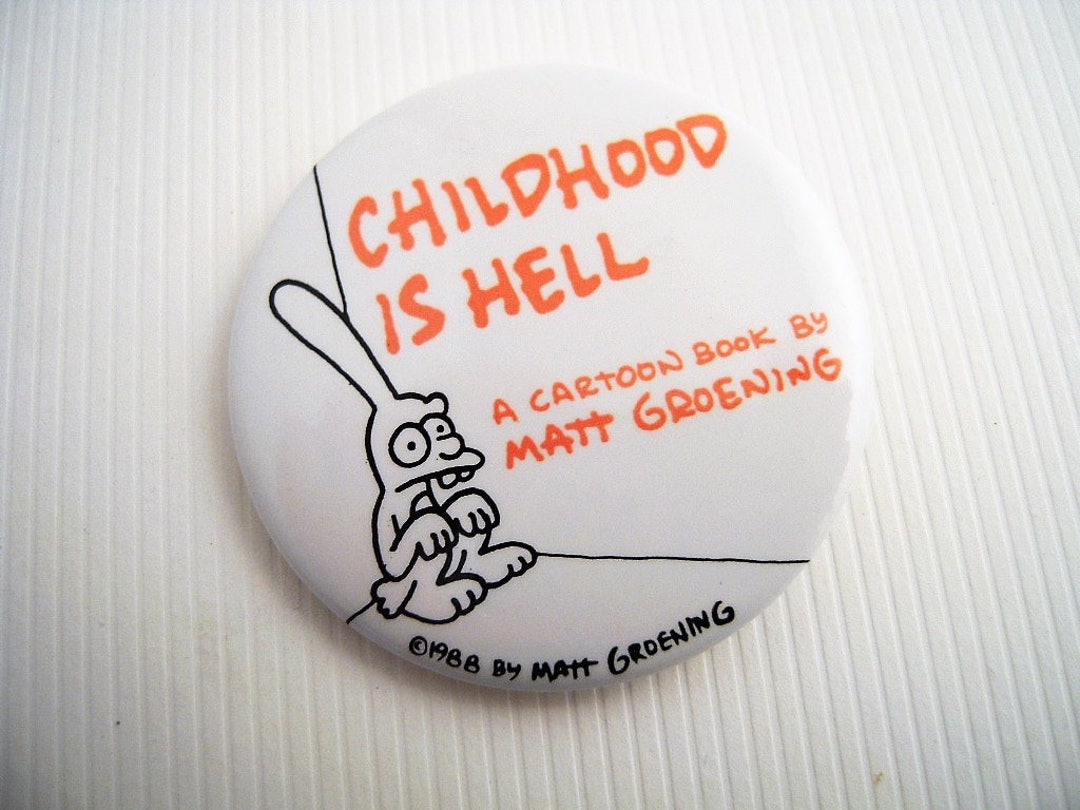 Vintage Matt Groening Childhood is Hell Button Pinback 1988 Binky Bongo ...