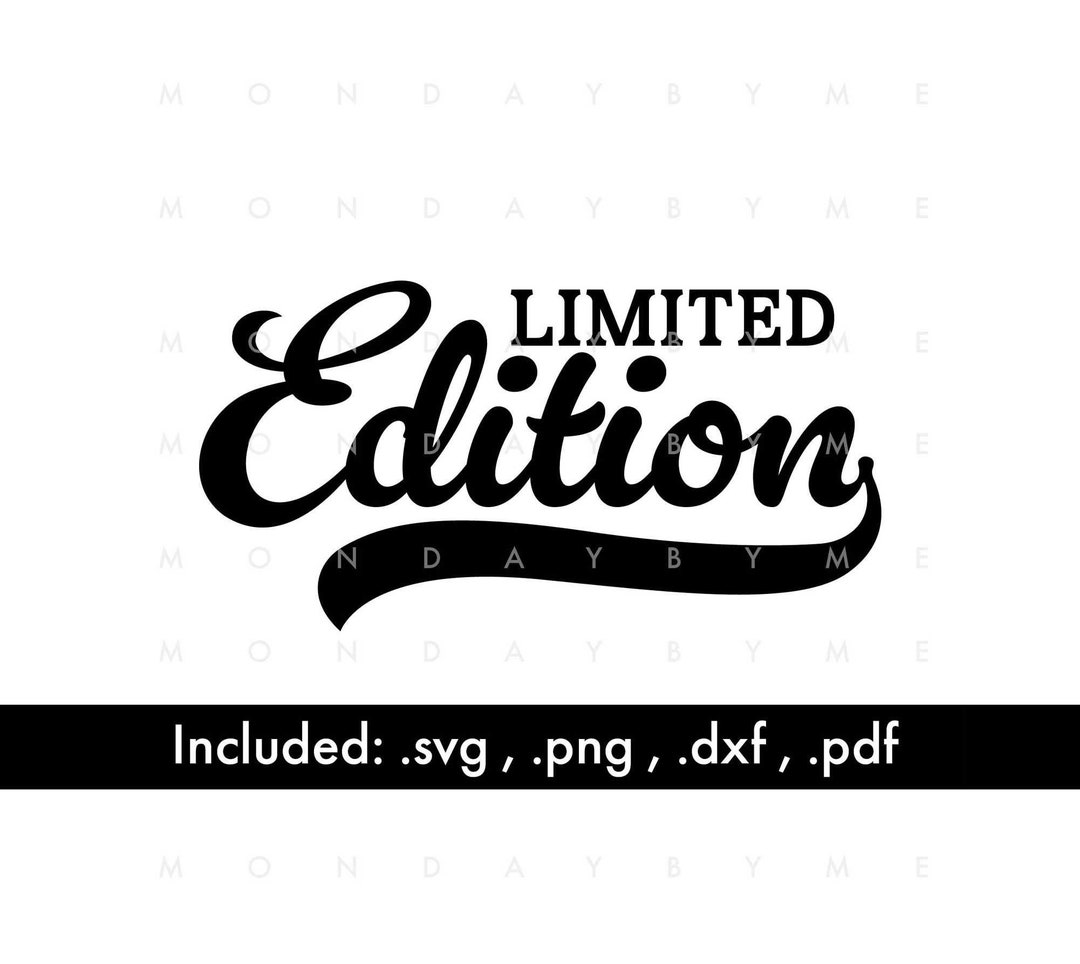 Limited Edition SVG | Limited Edition SVG, Png, Dxf, Pdf - Etsy